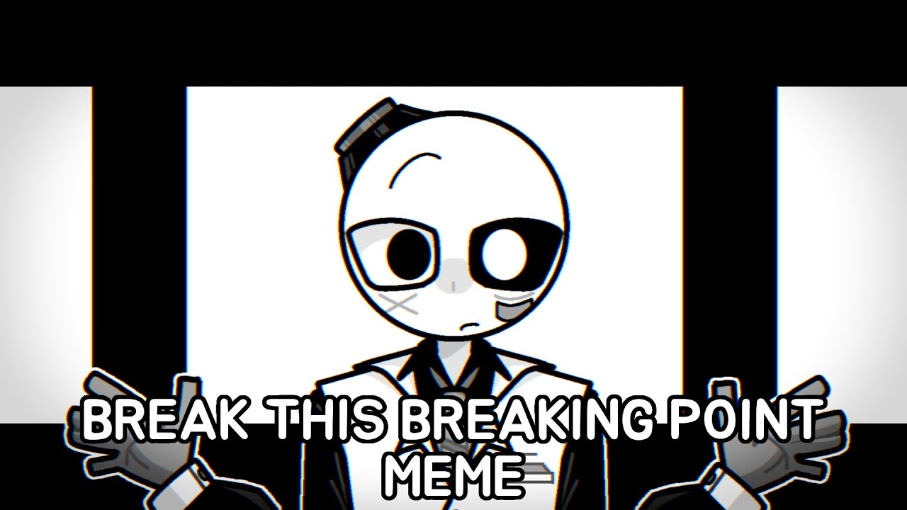 [ ⭕ ] BREAK THIS BREAKING POINT MEME // ! Interview ! - YouTube