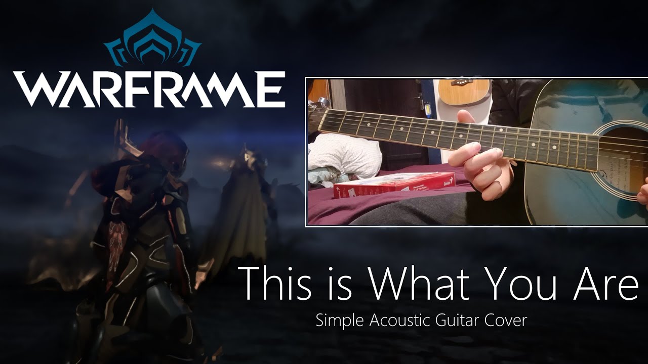 WARFRAME - This is What You Are - Simple Acoustic Guitar Cover (inc ...