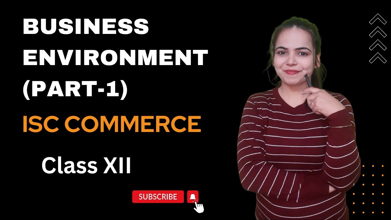 BUSINESS ENVIRONMENT (Part-1) Commerce -ISC CLASS 12 - YouTube