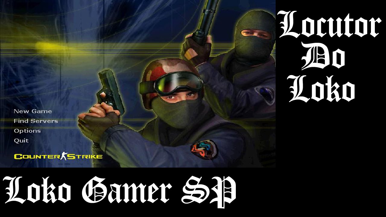 Especial 1k De Views : Locutor Do Loko Jogando C.S - YouTube