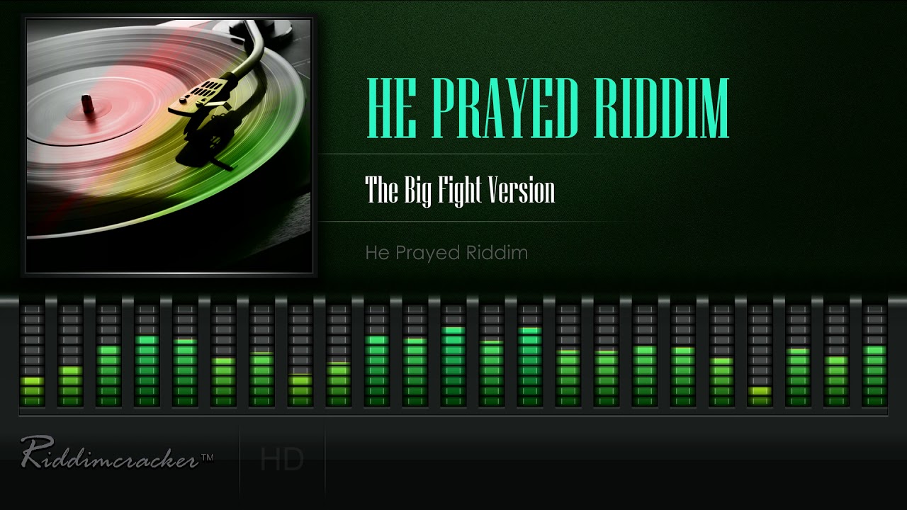 He Prayed Riddim - The Big Fight Version (He Prayed Riddim) [HD] - YouTube