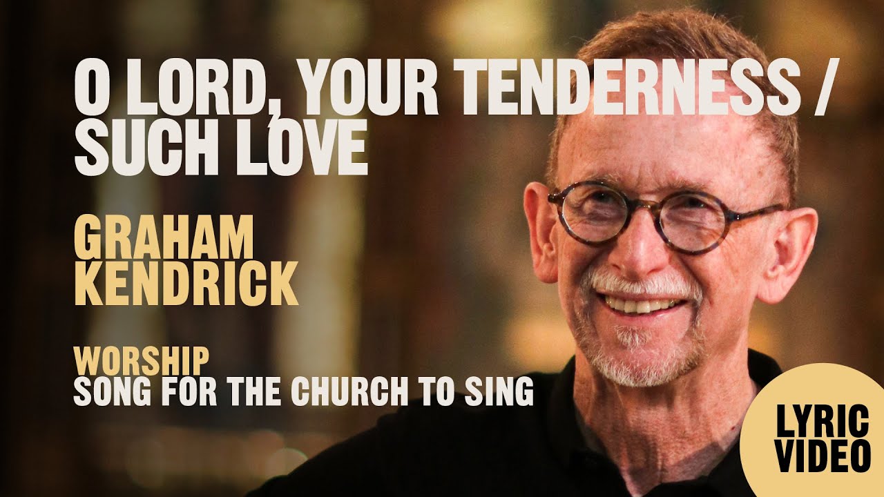 O Lord Your Tenderness / Such Love - Graham Kendrick - Lyric Video ...