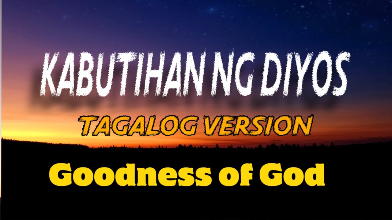 Kabutihan Ng Diyos (Tagalog Version of Goodness of God) - YouTube