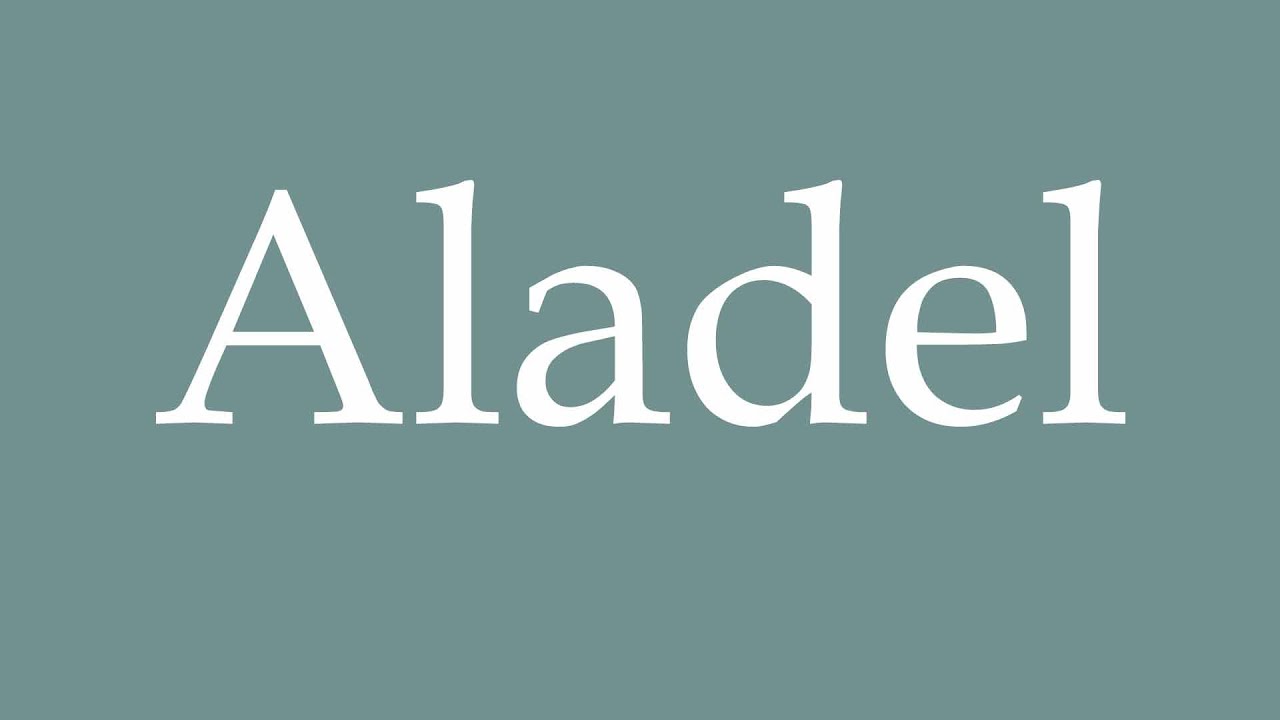 How to Pronounce ''Aladel'' Correctly in French - YouTube