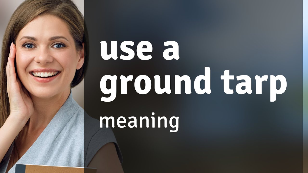 Understanding the Phrase "Use a Ground Tarp" - YouTube