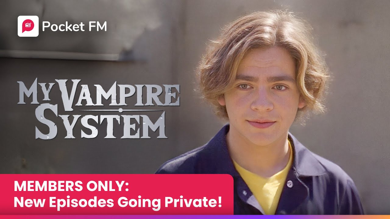 My Vampire System | Introducing EXCLUSIVE Episodes ONLY for MEMBERS ...