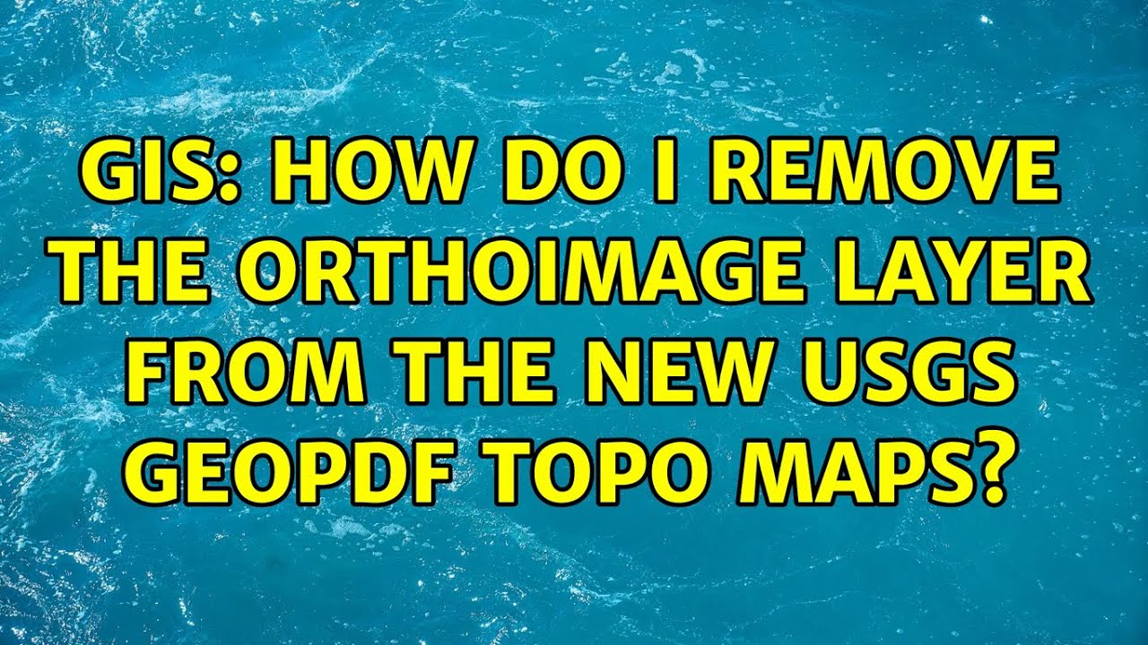 GIS: How do I remove the orthoimage layer from the new USGS GeoPDF topo ...