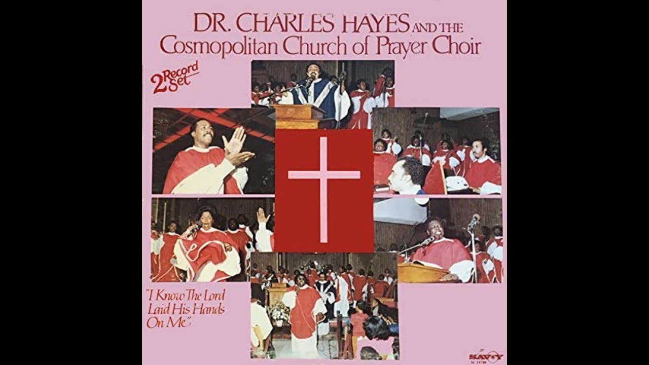 Dr. Charles G. Hayes & The Cosmopolitan Church Of Prayer Choir - The ...