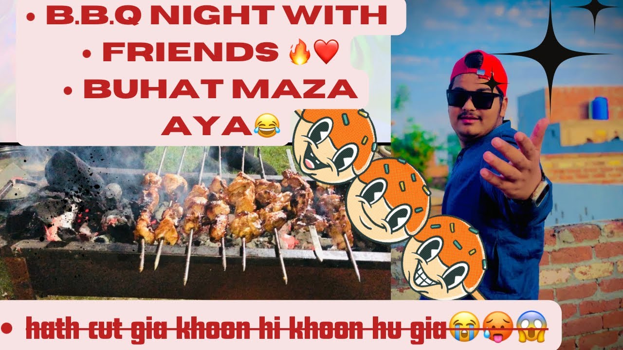 B.B.Q night with friends 😍🔥hath cut gia khoon hi khoon hu gia🥵🙏🥹 - YouTube