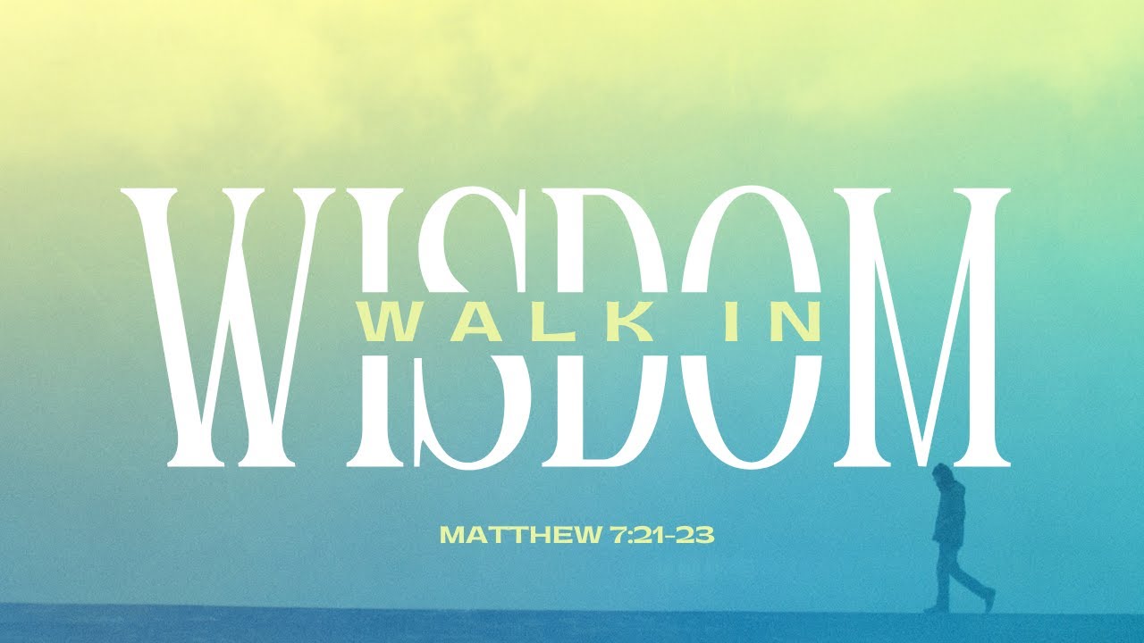 Walk in Wisdom - YouTube