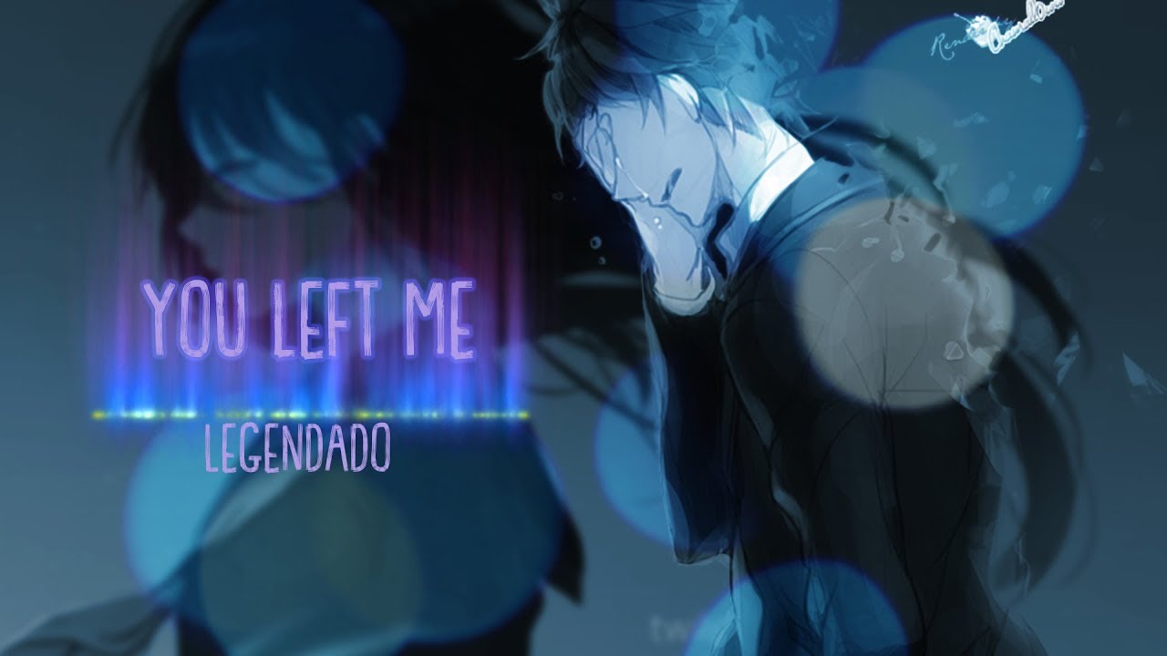(Sad audio) you left me // legendado - YouTube