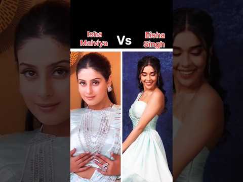 Isha Malviya vs Eisha Singh #trending#shortvideos