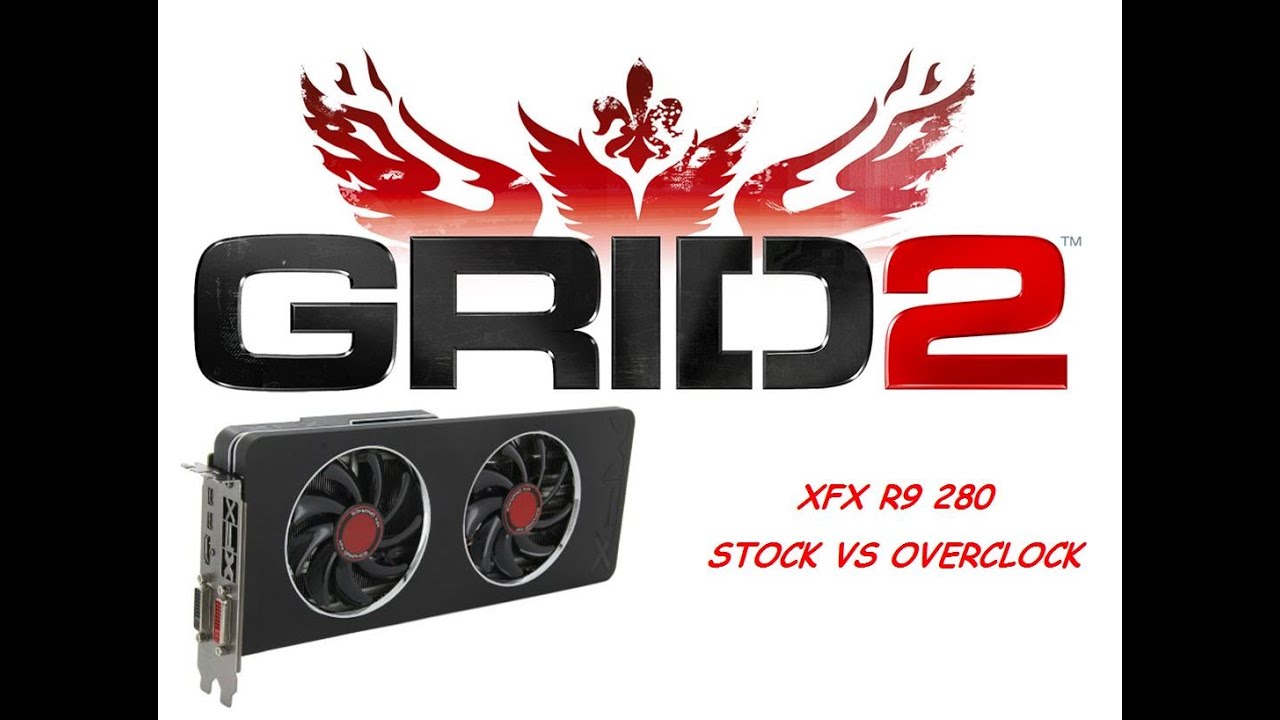 XFX R9 280 Benchmark | GRID 2 | Stock vs Overclock | Ultra Settings ...