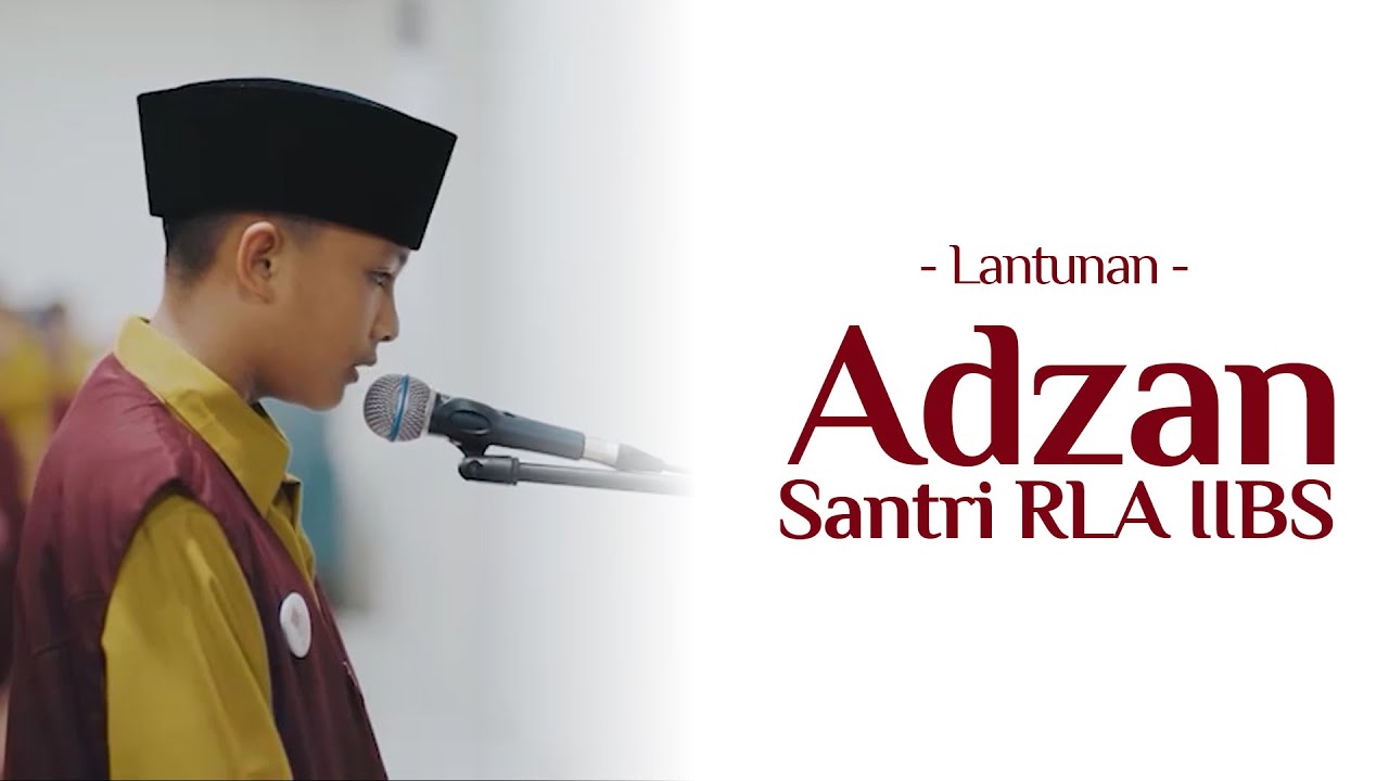 LANTUNAN ADZAN SANTRI RLA IIBS - YouTube