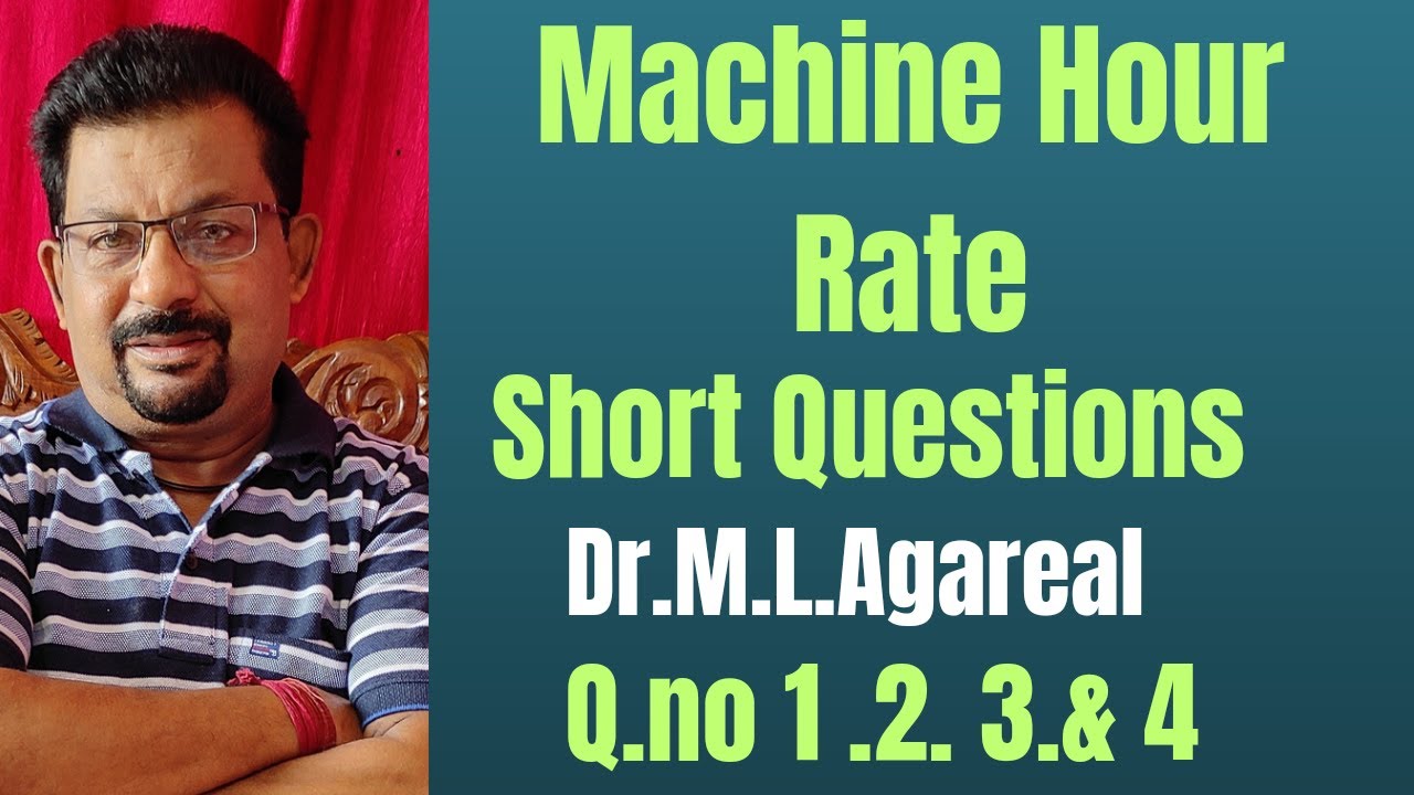Machine Hour Rate short questions Q.no 1to 4 Dr.M.L.Agarwal ...