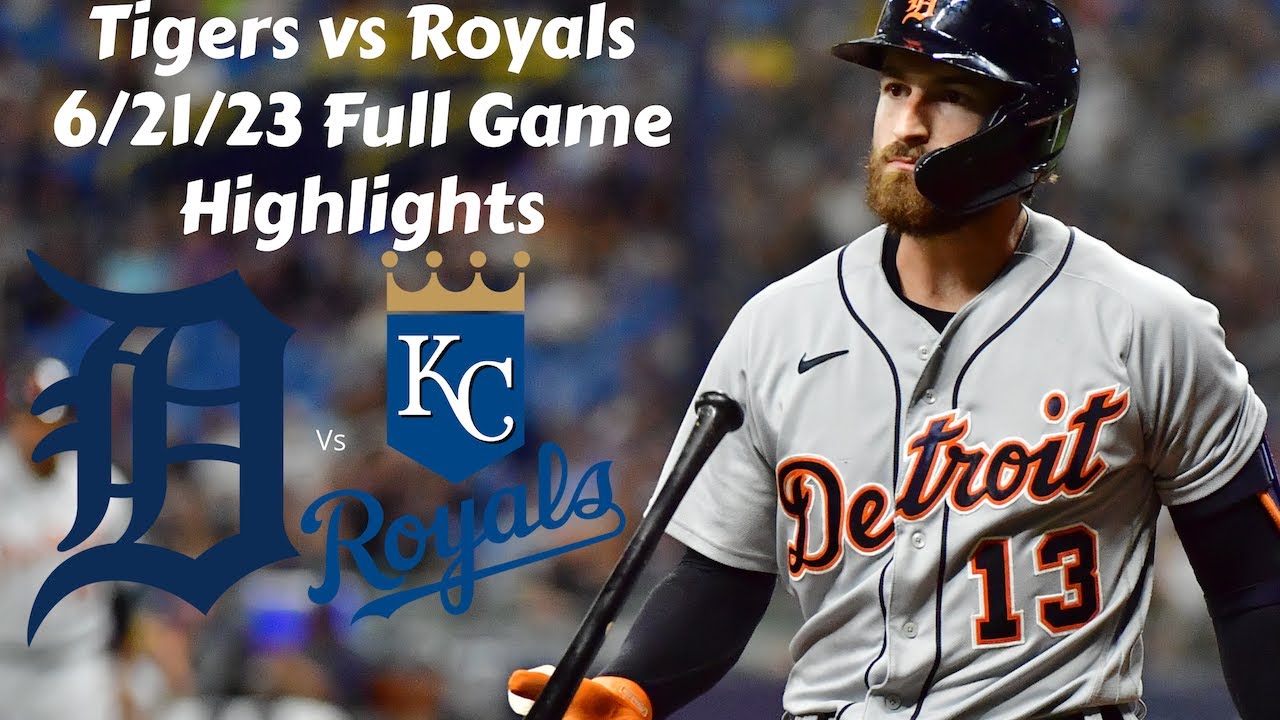 Detroit Tigers vs Kansas City Royals 6/21/23 Highlights - YouTube