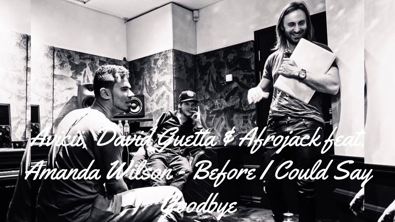 Avicii, David Guetta & Afrojack feat. Amanda Wilson - Before I Could ...