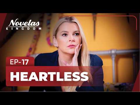 HEARTLESS | Episode - 17 |  ( English Dubbed ) Mexico Novela Series