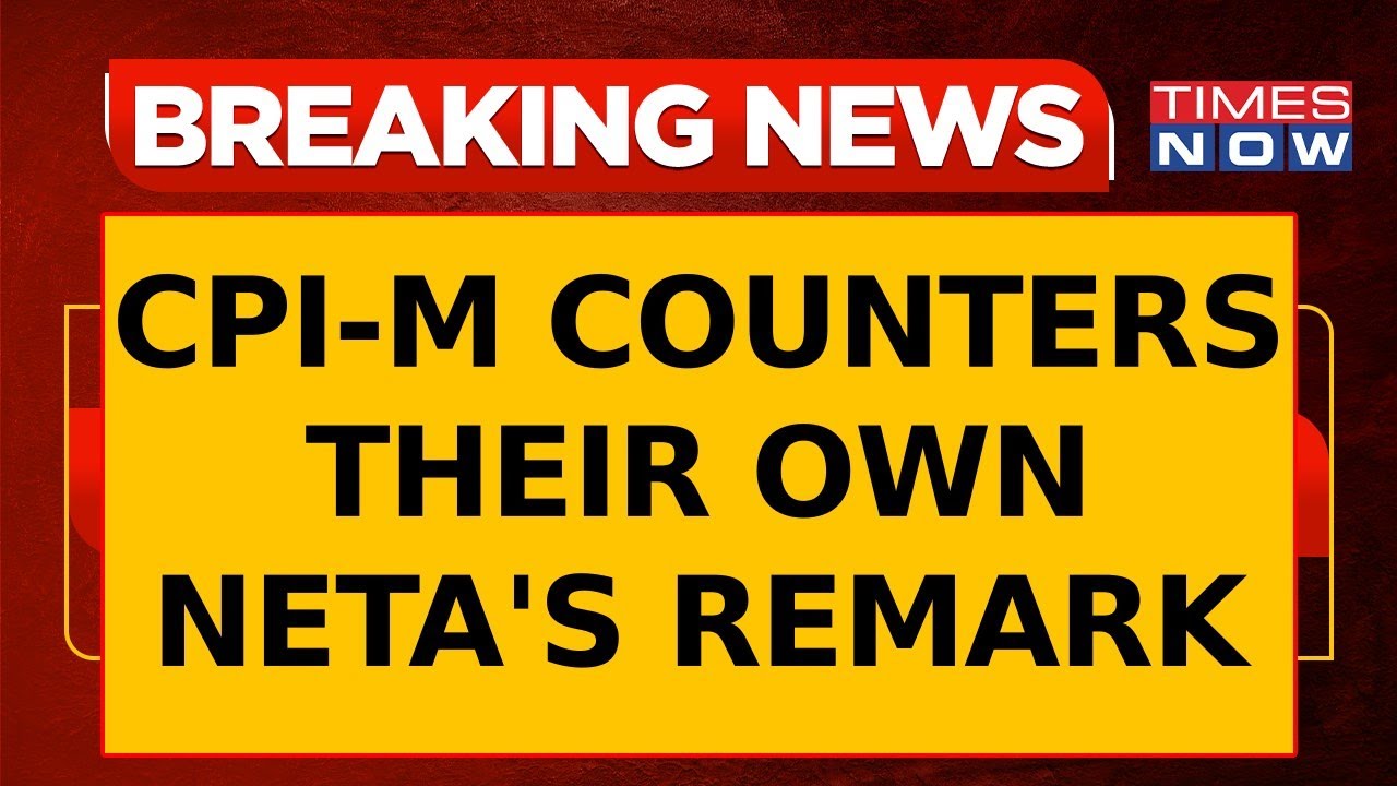 Breaking News | CPI-M Leader Counters Own Neta's Remarks, Claims 'All ...
