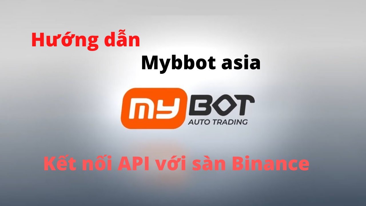 Hướng dẫn cài API Mybot Asia cho Binance nhanh chóng an toàn | #mybotasia #mybotrade - YouTube