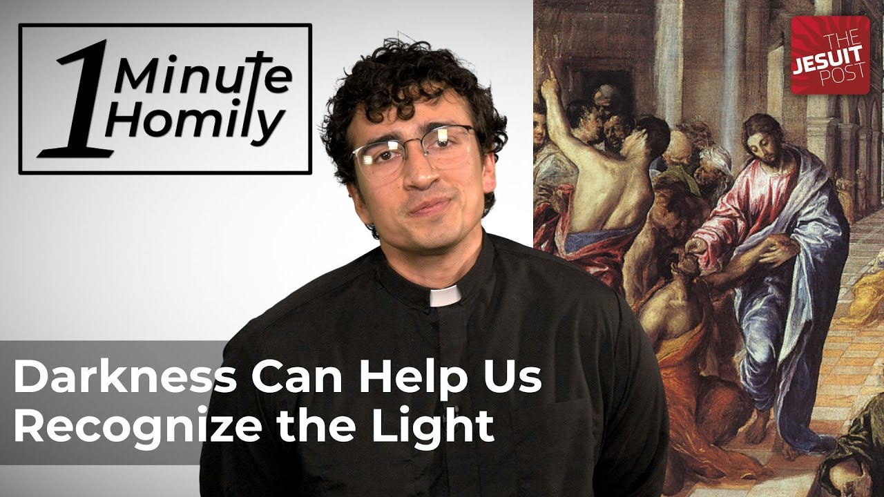 Darkness Can Help Us Recognize the Light | One-Minute Homily - YouTube