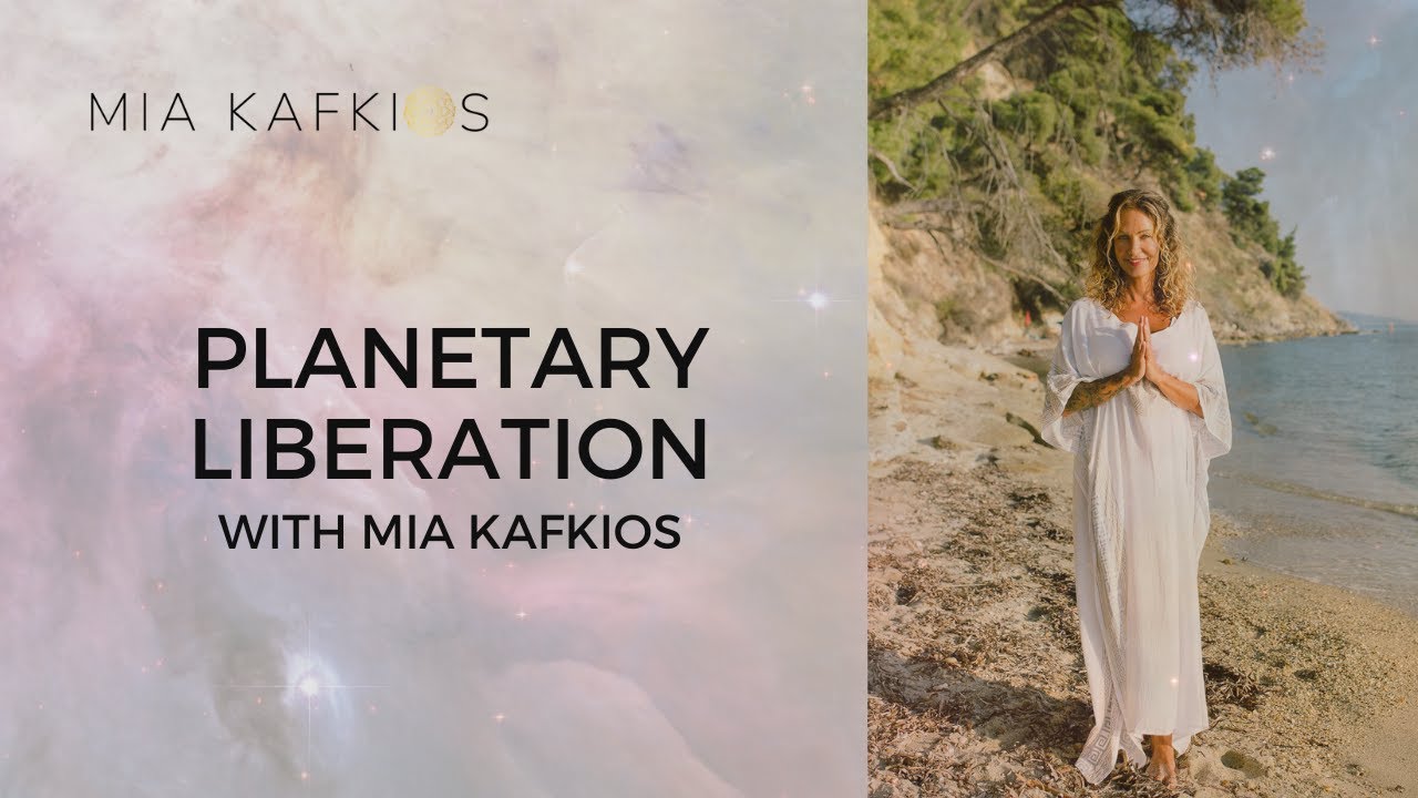 Planetary Liberation with Mia Kafkios - YouTube