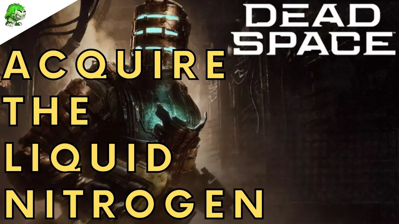 Dead Space Remake Acquire the Liquid Nitrogen - YouTube
