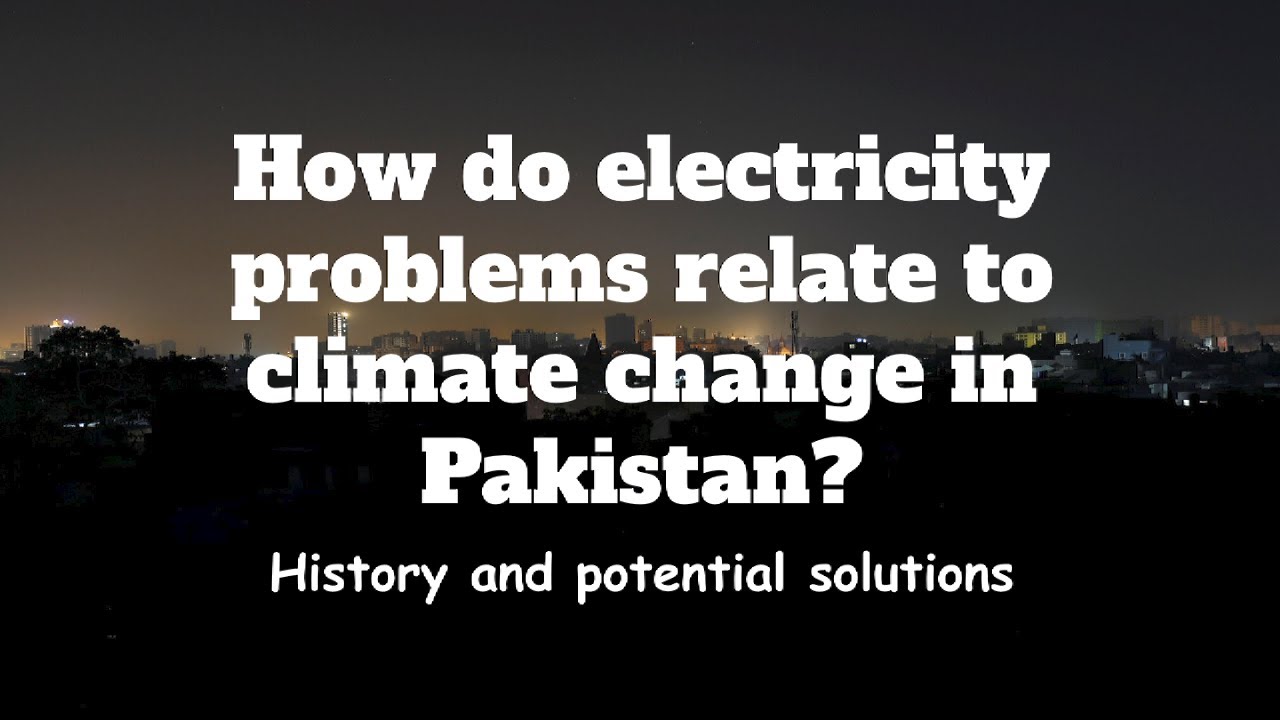 How do electricity problems relate to climate change in Pakistan? - YouTube