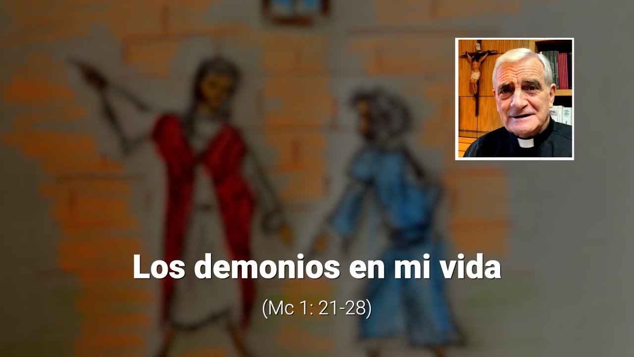Los demonios en mi vida (Mc 1, 21-28) - YouTube