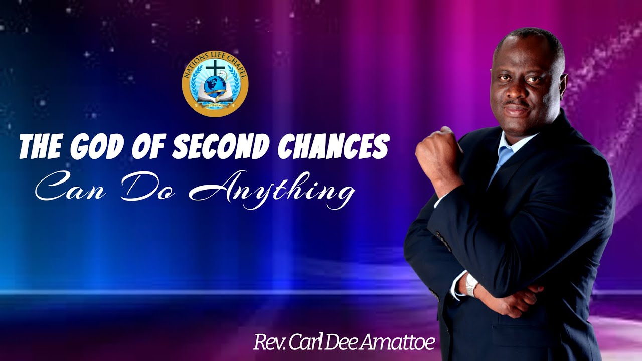 THE GOD OF SECOND CHANCES CAN DO ANYTHING | REV. CARL DEE AMATTOE - YouTube