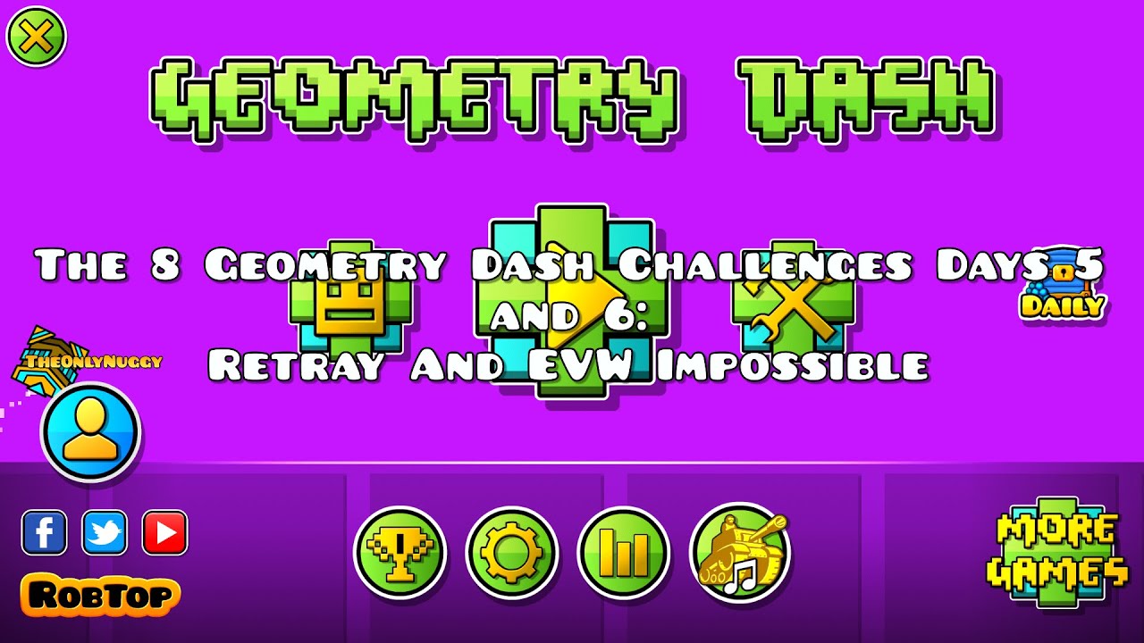 The 8 Geometry Dash Challenges! Days 5 and 6: Retray and EVW Impossible ...
