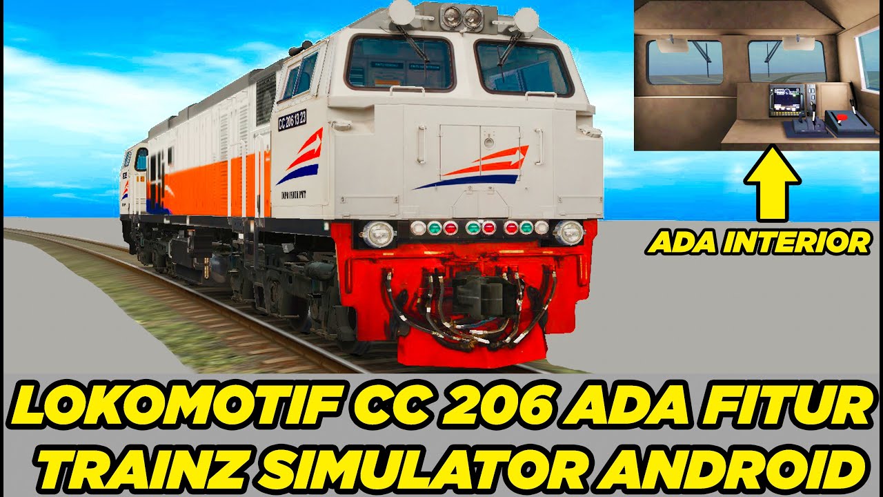 Lokomotif CC 206 Ada Fitur & Interior Trainz Simulator Android - YouTube