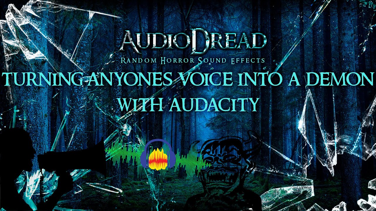 How To Edit Anyone's Voice Into A Demon With Audacity (Audacity Horror ...