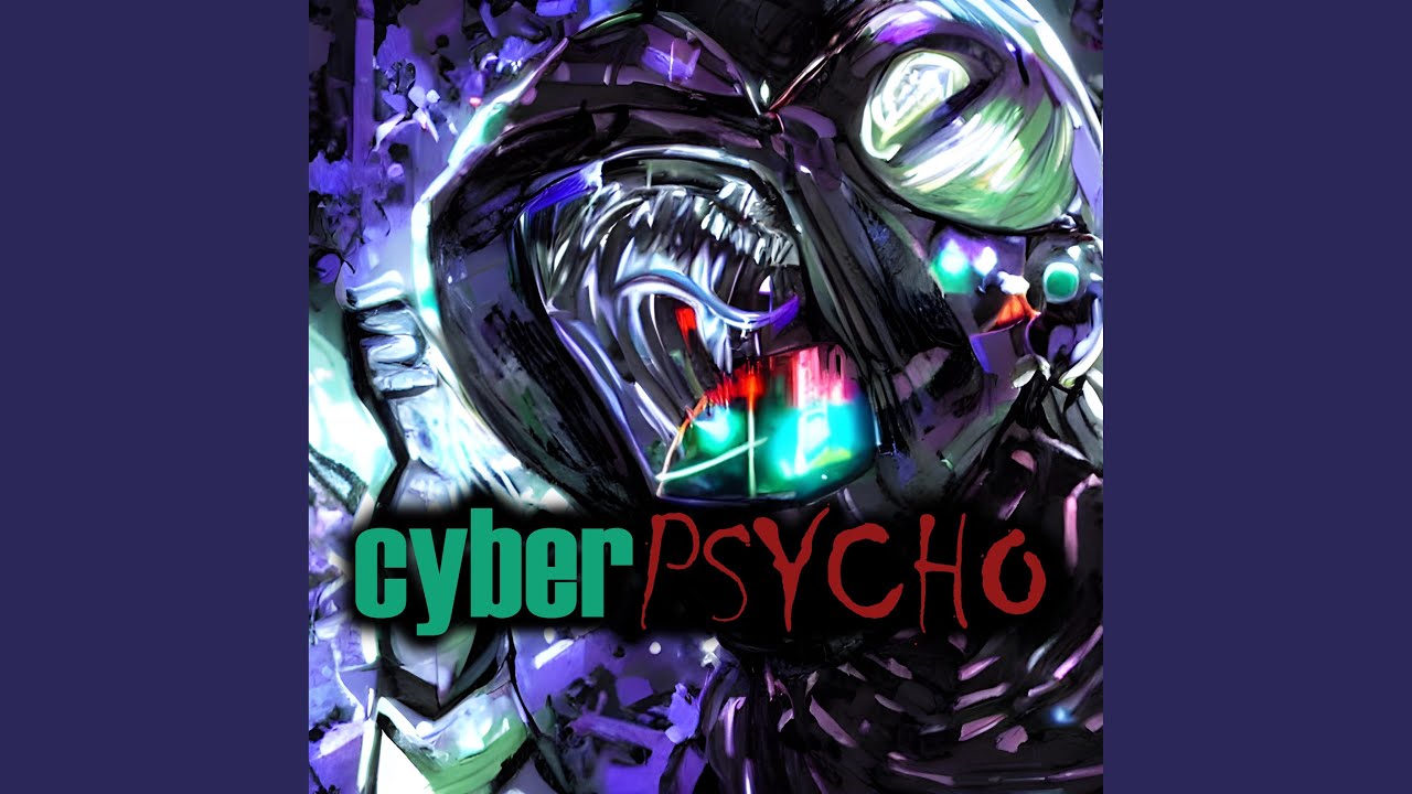 CyberPsycho - YouTube
