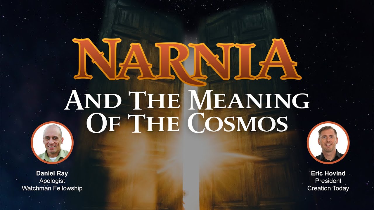 Narnia & The Meaning of the Cosmos | Eric Hovind & Daniel Ray ...