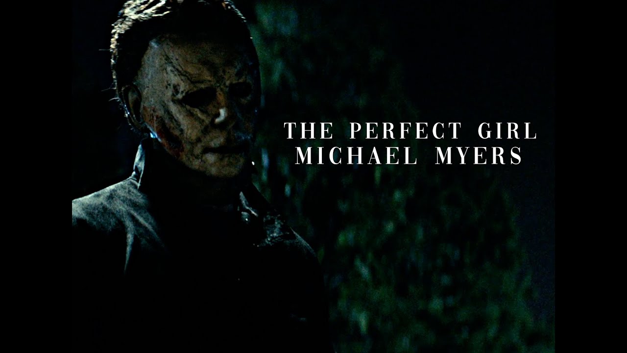 The Perfect Girl - Michael Myers [Halloween Trilogy] - YouTube