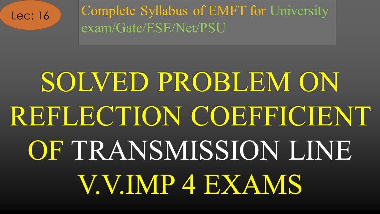 Solved Problem Based On Reflection Coefficient In Transmission Line