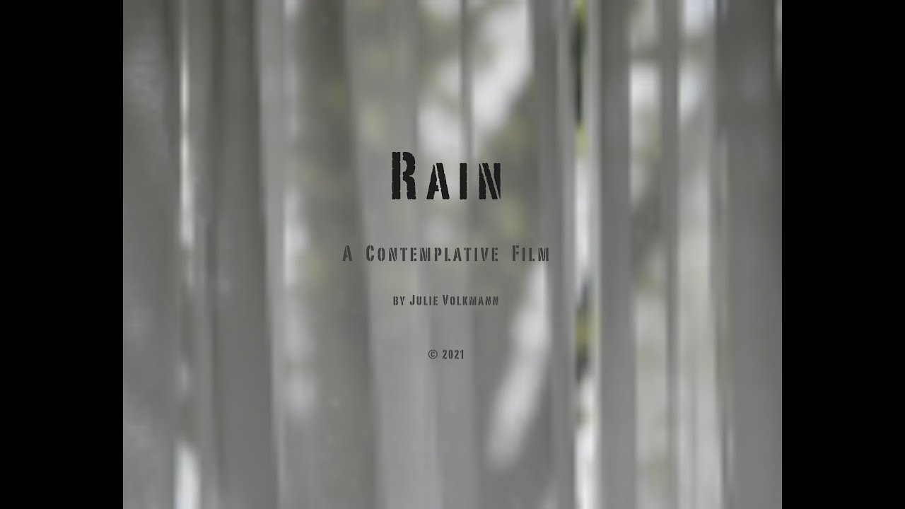 RAIN A Contemplative Film by Julie Volkmann - YouTube