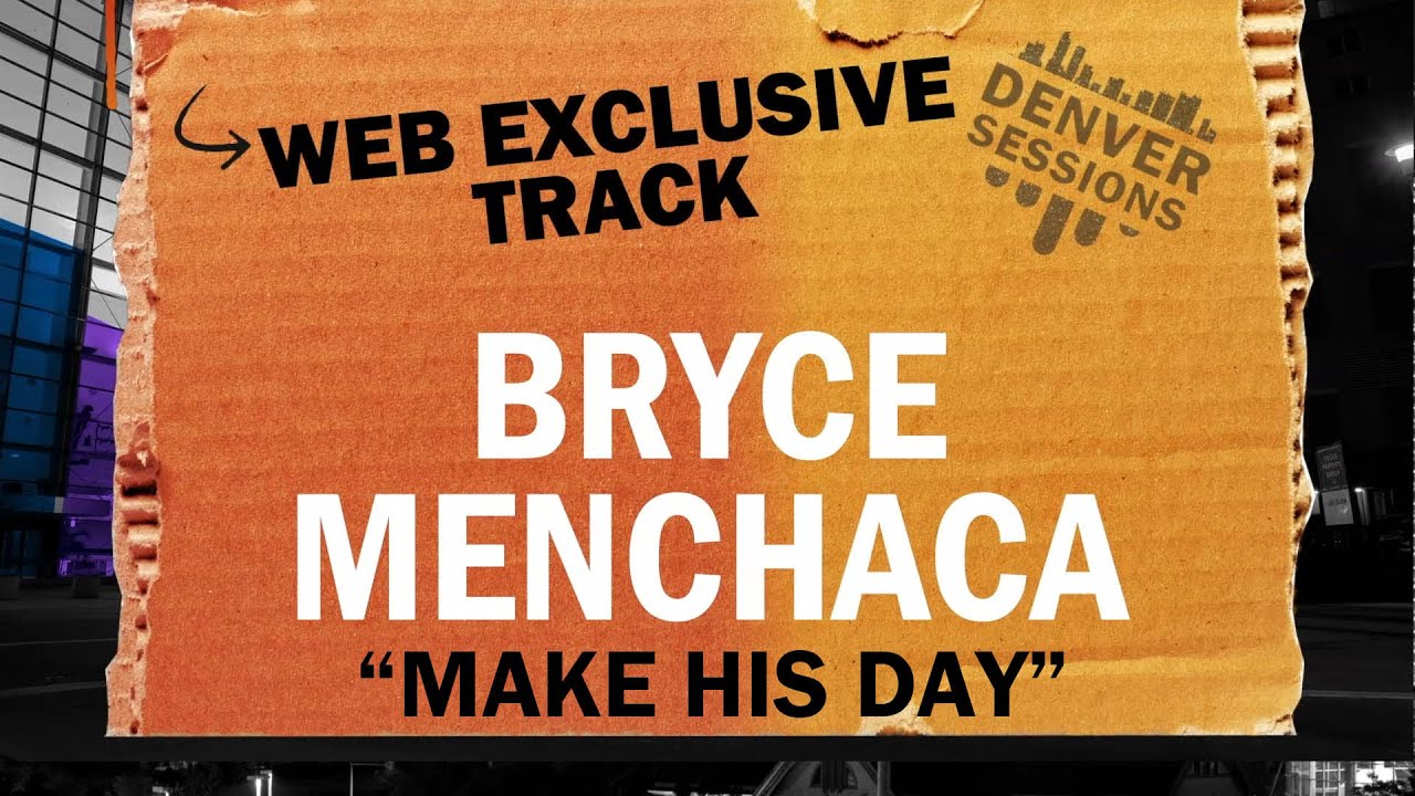 Denver Sessions Web Exclusive: Bryce Menchaca "Make His Day" - YouTube
