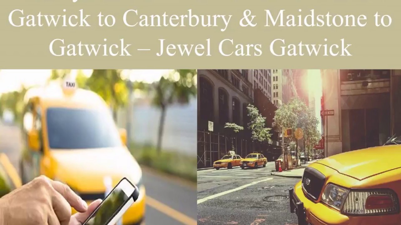 Get on Time Taxi Services from Gatwick to Canterbury or Maidstone to ...