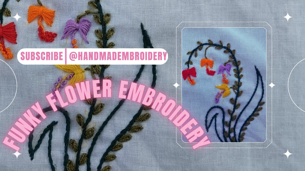 Funky Flower Embroidery | Handmade Embroidery Lessons for women. - YouTube