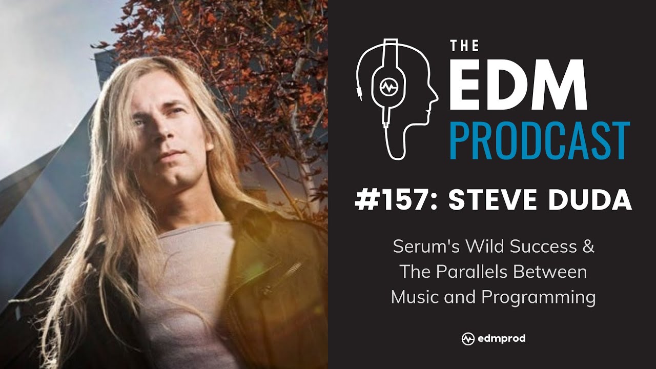 Steve Duda on Serum's Success & Parallels Between Music and Programming ...