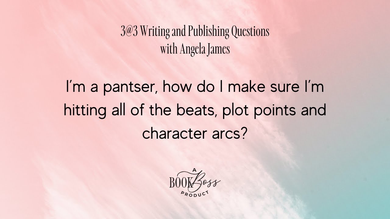I’m a pantser, how do I make sure I’m hitting all of the beats, plot points and character arcs ...