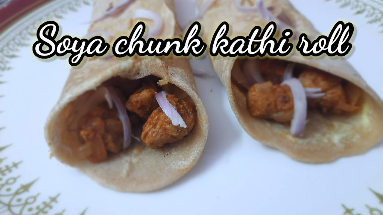 Soya chunk kathi Roll, Veg kathi roll, Vegetable roll, Frankie roll ...