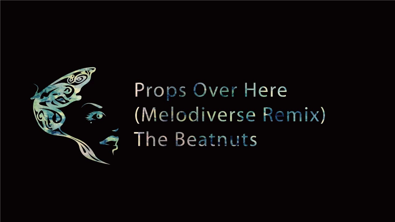 Props Over Here (Melodiverse Remix) The Beatnuts - YouTube
