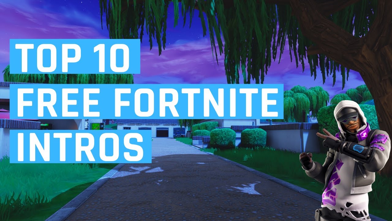 FREE FORTNITE INTROS [NO TEXT] - TOP 10 FORTNITE INTRO TEMPLATES ...
