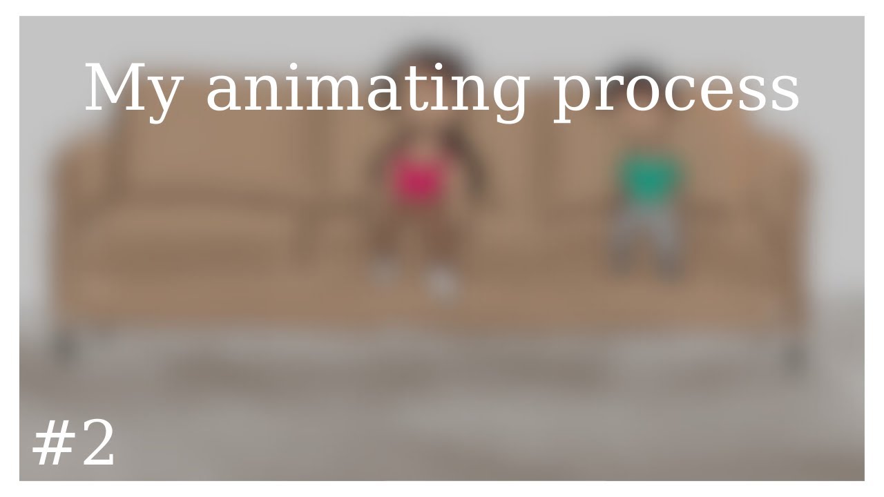 My animating process #2 - YouTube