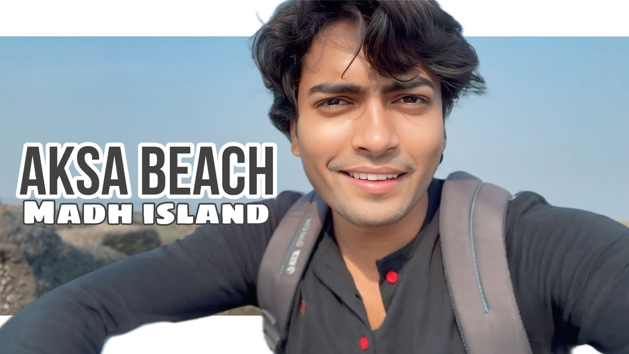 AKSA BEACH / Madh Island, MUMBAI @ActorHarshitPallav #vlog6 - YouTube