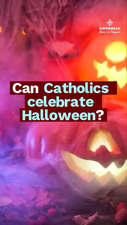 Can Catholics Celebrate Halloween? | The Truth About All Hallows’ Eve ...