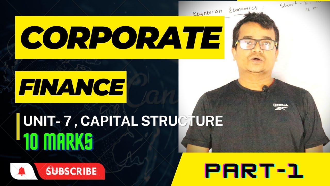 UNIT 7 II CAPITAL STRUCTURE II BBS 4TH YEAR II 10 MARKS II CORPORATE FINANCE II - YouTube